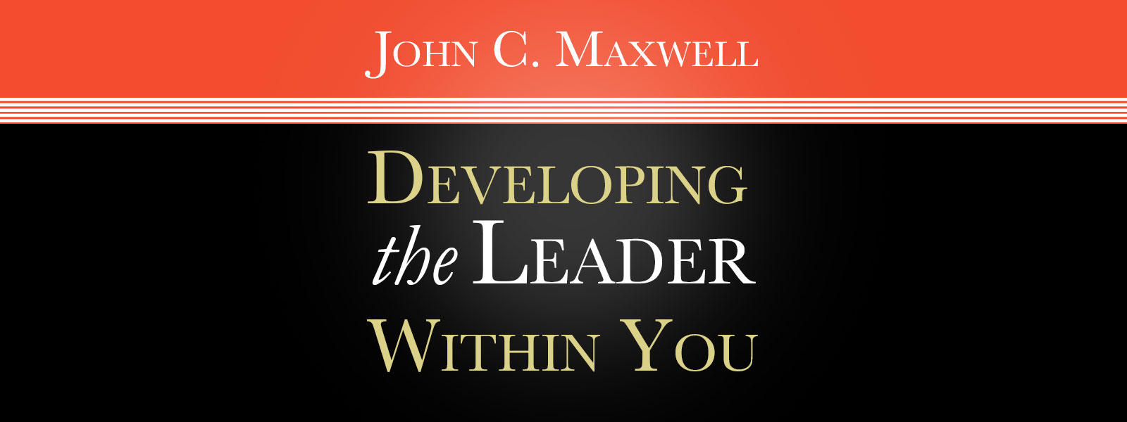 Developing the Leader Within You by John C. Maxwell – with FREE summary ...